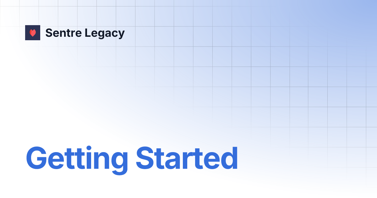 Getting Started | Sentre Legacy
